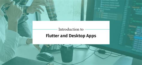 introduction to flutter and desktop apps
