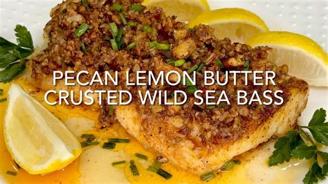 Pecan Lemon Butter Crusted Wild Sea Bass Sig© Date Night Or Any