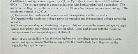 Solved A Certain A C Voltage Source Is Given By