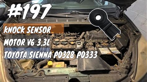 Remplazando Los Knocks Sensor Toyota Sienna 2005 Codigos P0328 P0333