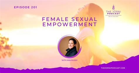 Episode 201 Female Sexual Empowerment With Ann Russo The Jōrni Podcast