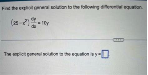 solved find the explicit general solution to the following