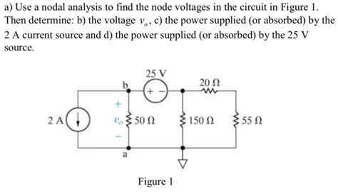 Solved A Use A Nodal Analysis To Find The Node Voltages In Chegg Com