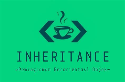 Inheritance Atau Pewarisan Pada Pemrograman Berorientasi Objek Java