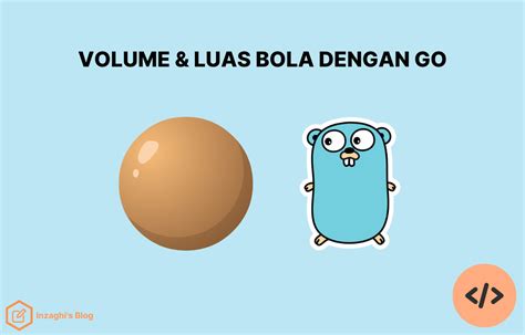 Program Menghitung Volume Dan Luas Bola Dengan Golang
