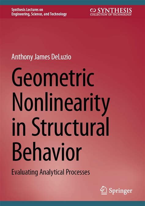 Geometric Nonlinearity In Structural Behavior Evaluating Analytical Processes Synthesis