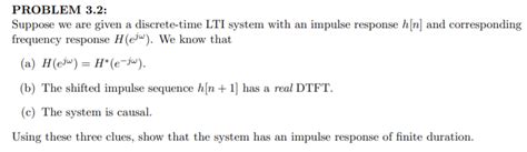 Solved PROBLEM 3 2 Suppose We Are Given A Discrete Time LTI Chegg Com