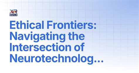 Ethical Frontiers Navigating The Intersection Of Neurotechnology And Cybersecurity Library