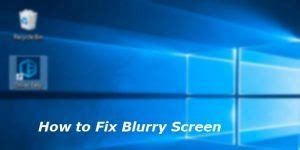 Fixed Windows Blurry Screen Quickly Easily Driver Easy