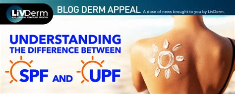 Understanding The Difference Between SPF And UPF LiVDerm
