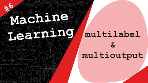 Multilabel And Multioutput Classification Machine Learning 6 Youtube