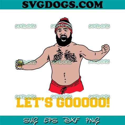 Jason Kelce Shirtless Lets Go Svg