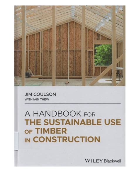 A Handbook For The Sustainable Use Of Timber In Construction Library