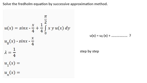 Solve The Fredholm Equation By Successive