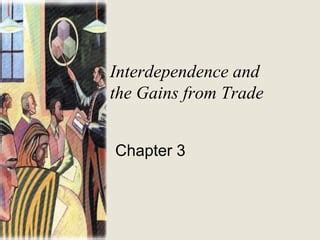 Interdependence And The Gains From Trade PPT