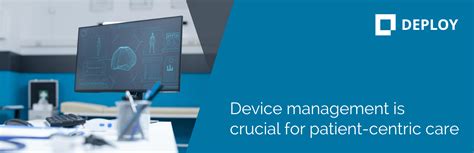 Drive Patient Centric Care With Powerful Device Management Strategies