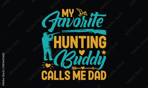 My Favorite Hunting Buddy Calls Me Dad Fathers Day Svg Typography T Shirt Design Svg Files
