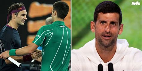 From My Side Towards Roger Federer It Has Gotten To A Higher Level Of Respect When Novak