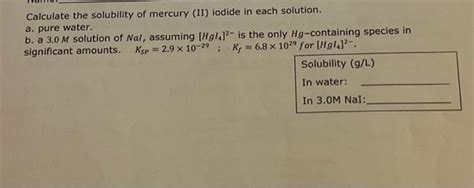 Solved Calculate The Solubility Of Mercury Ii Iodide In