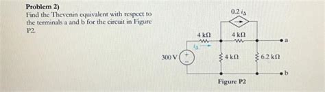 Solved Problem 2 Find The Thevenin Equivalent With Respect Chegg Com