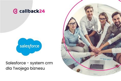 Salesforce Recenzja System Crm Dla Twojego Biznesu Callback24