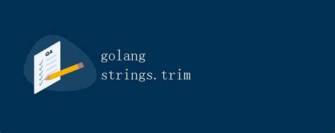 Golang Stringstrim详解极客教程
