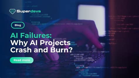 Ai Failures Why Ai Projects Crash And Burn Superdevs
