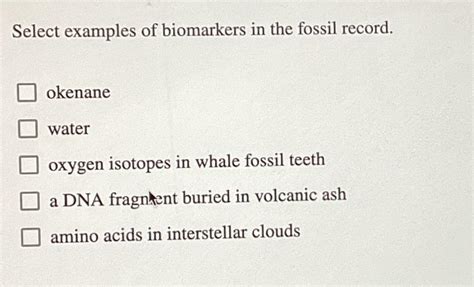 Solved Select Examples Of Biomarkers In The Fossil Chegg Com