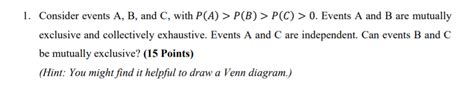 Solved Consider Events A B And C With P A P B Chegg Com