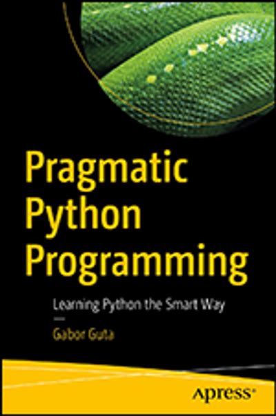Pragmatic Python Programming Learning Python The Smart Way Book