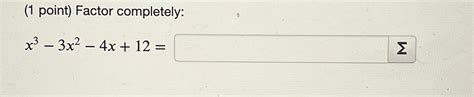 Solved 1 Point Factor Completely X3 3x2 4x 12 Chegg Com
