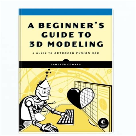 Jual A Beginners Guide To 3d Modeling A Guide To Autodesk Fusion 360