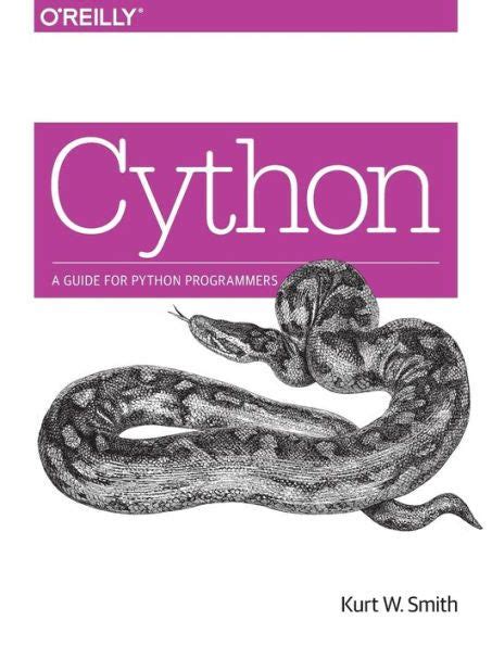 Cython A Guide For Python Programmers Kurt W Smith 9781491901557 In 2025