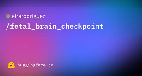 Eirarodriguez Fetal Brain Checkpoint · Datasets At Hugging Face