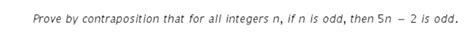 solved prove by contraposition that for all integers n if n chegg