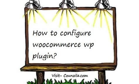 How To Configure Woocommerce Wp Plugin Counzila™