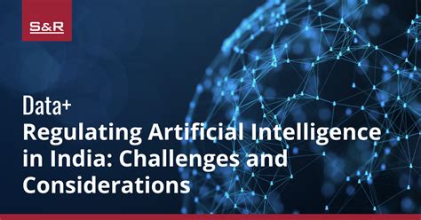 Regulating Artificial Intelligence In India Challenges And Considerations