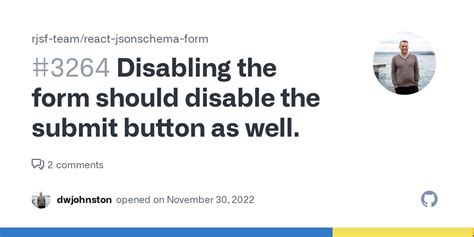Disabling The Form Should Disable The Submit Button As Well · Issue 3264 · Rjsf Teamreact