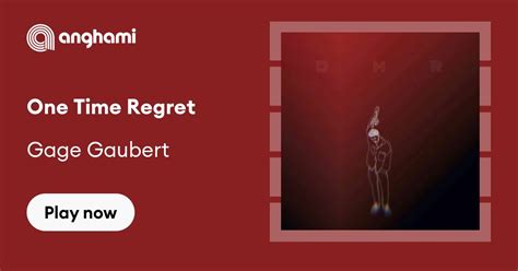 Gage Gaubert One Time Regret Play On Anghami