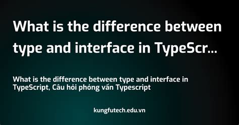 What Is The Difference Between Type And Interface In Typescript