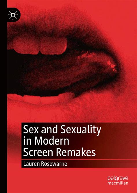 Sex And Sexuality In Modern Screen Remakes Kindle Edition By Rosewarne Lauren Literature