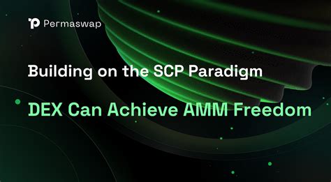 Building On The Scp Paradigm Dex Can Achieve Amm Freedom By Perma