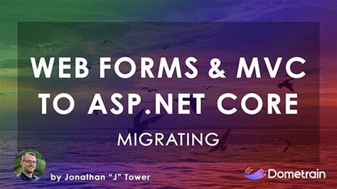Migrating Aspnet Web Forms And Mvc To Aspnet Core Dometrain