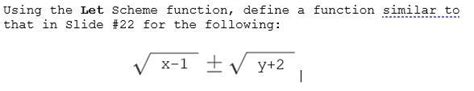 Solved Using The Let Scheme Function Define A Function