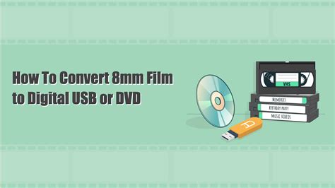 How To Convert 8mm Film To Digital For USB