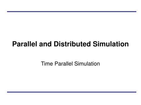 Ppt Parallel And Distributed Simulation Powerpoint Presentation Free Download Id6341369