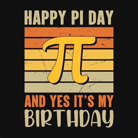 premium vector happy pi day and yes it s my birthday pi day t shirt