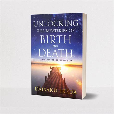 Unlocking The Mysteries Of Birth And Death Soka Gakkai Singapore