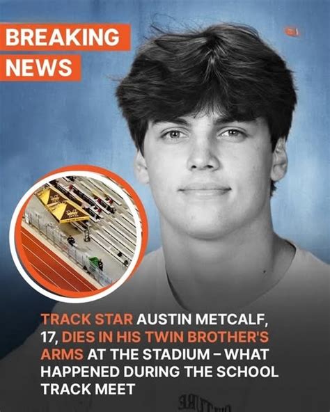 17 Year Old Athlete Austin Metcalf Dies During High School Track Meet