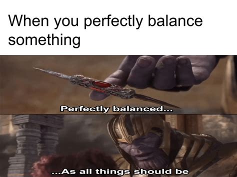 Perfectly Balanced Memes